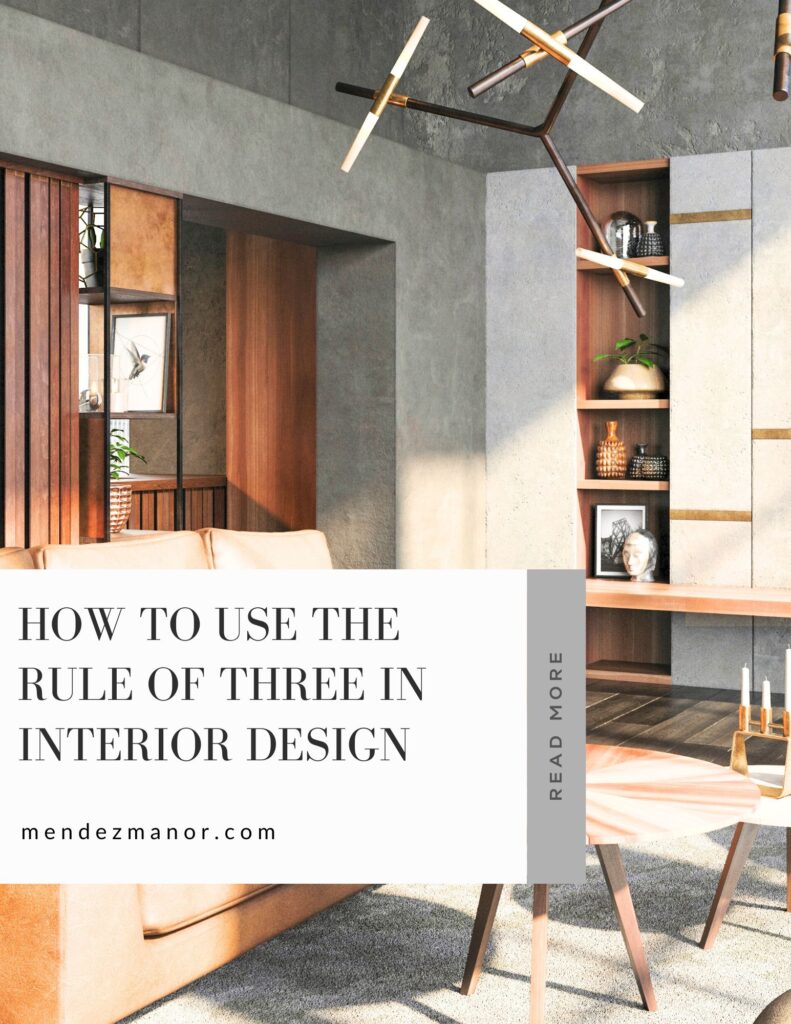 How To Use The Rule of Three In Interior Design - Mendez Manor